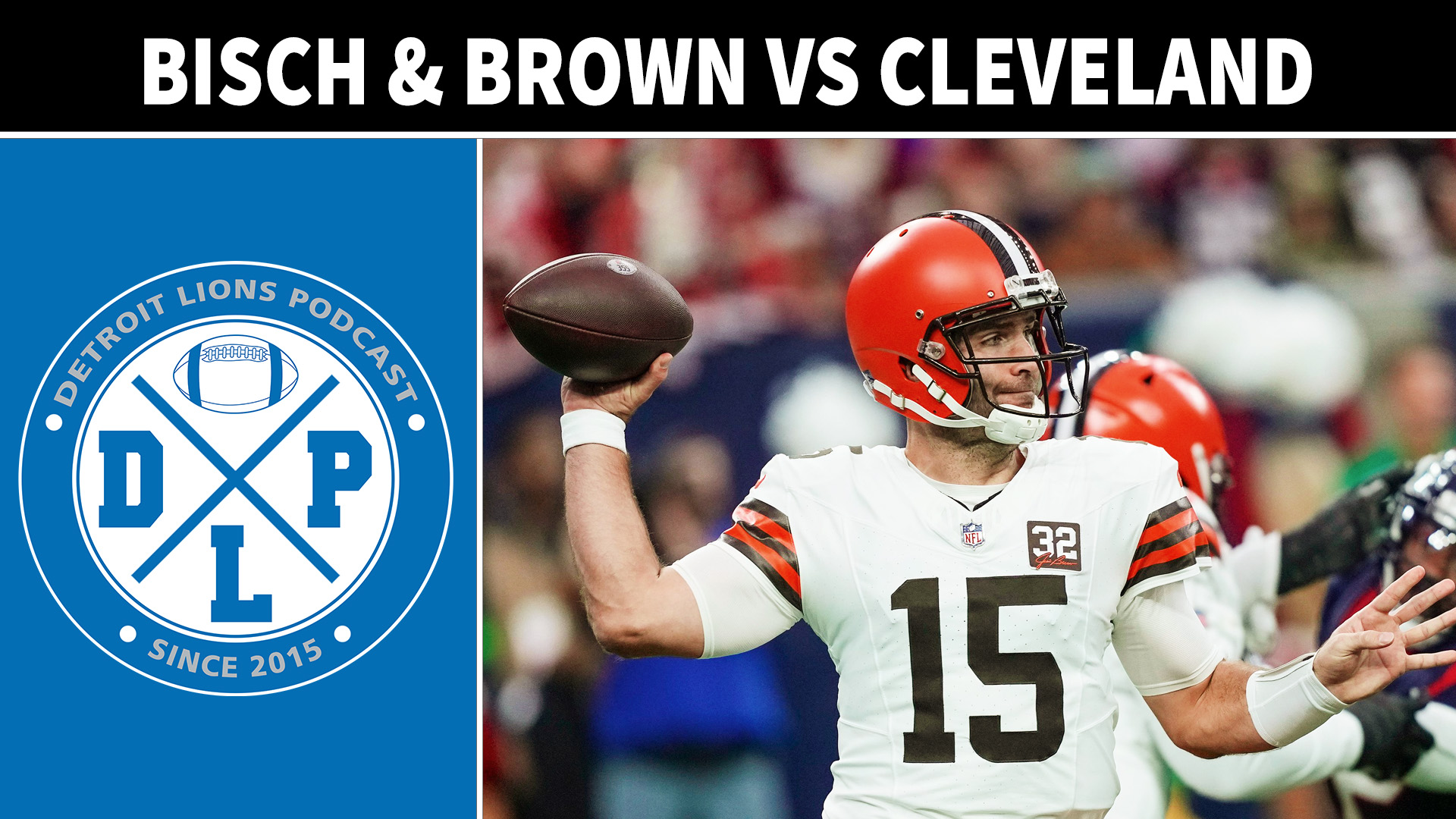 Bisch & Brown vs the Cleveland Browns - Detroit Lions Podcast