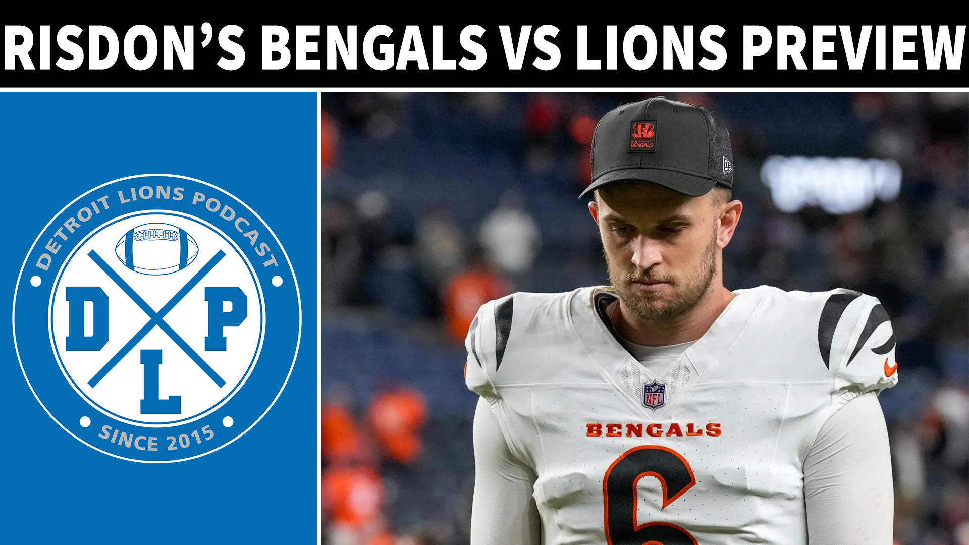 Jeff Risdon Previews the Bengals Game - Detroit Lions Podcast
